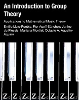 An Introduction to Group Theory: Applications in Mathematical Music ...